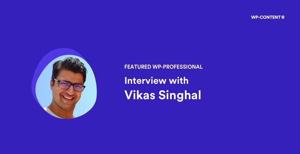 Interview With Vikas Singhal (Featured WP-Professional)
